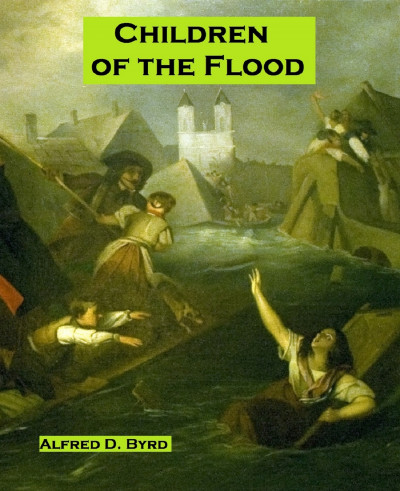 Smashwords – Children of the Flood – a book by Alfred D. Byrd