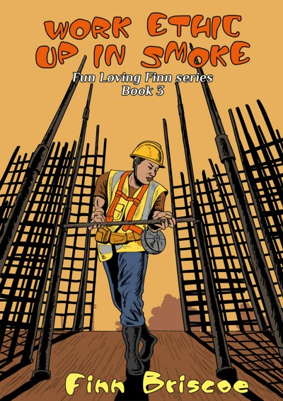 Smashwords – Work Ethic Up In Smoke – a book by Finn Briscoe