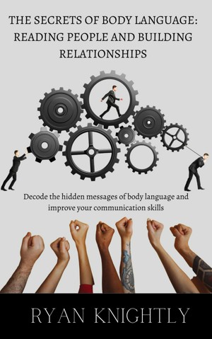 Smashwords – The Secrets of Body Language: Reading People and Building ...