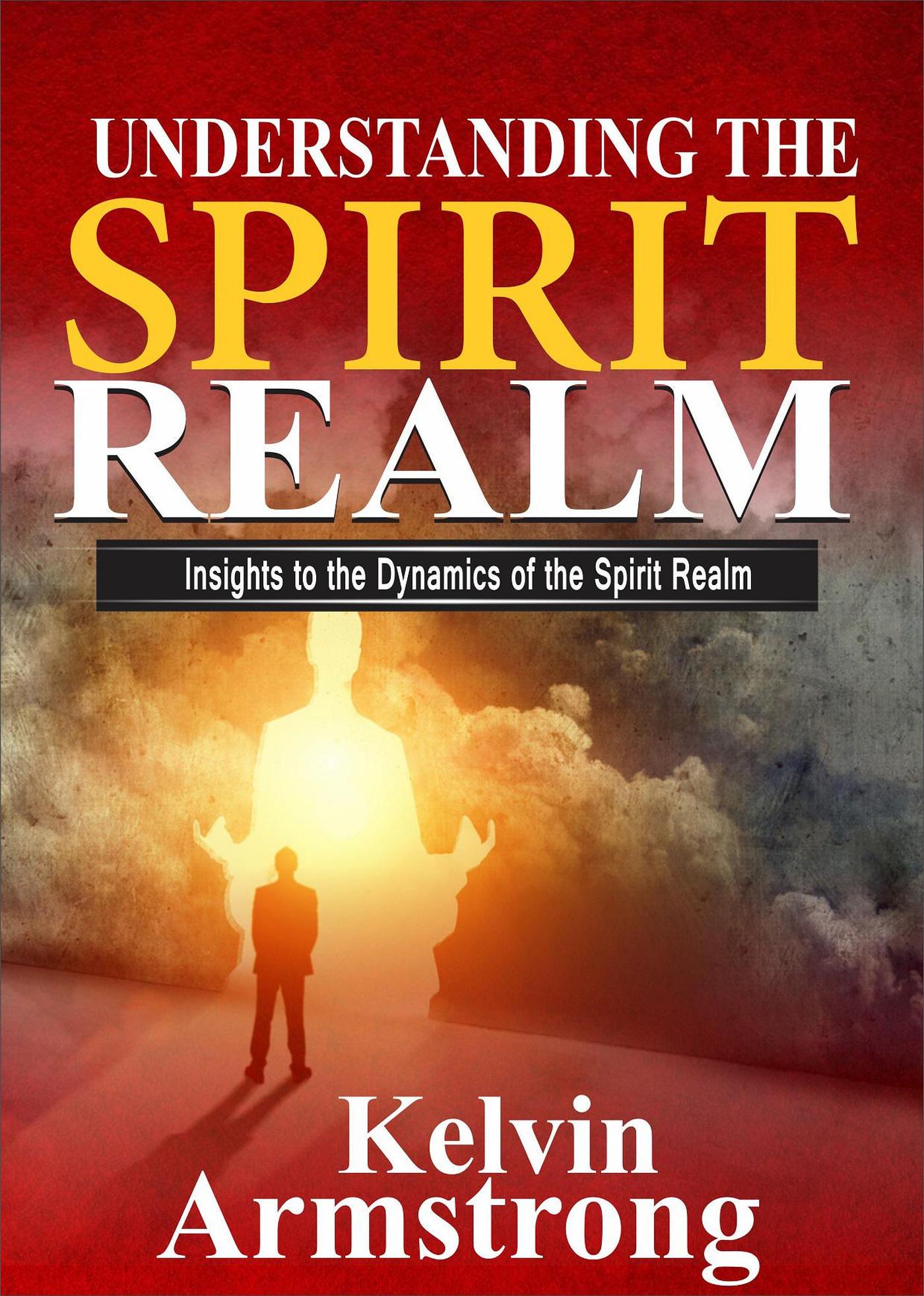 Smashwords – Understanding The Spirit Realm – a book by Kelvin Armstrong