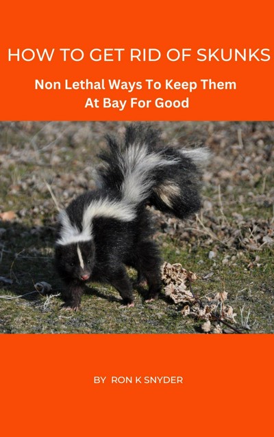 Smashwords – How To Get Rid Of Skunks - Non Lethal Ways To Keep Them At Bay For Good – a book by ...