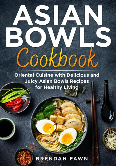 Smashwords – Asian Bowls Cookbook, Oriental Cuisine with Delicious and ...