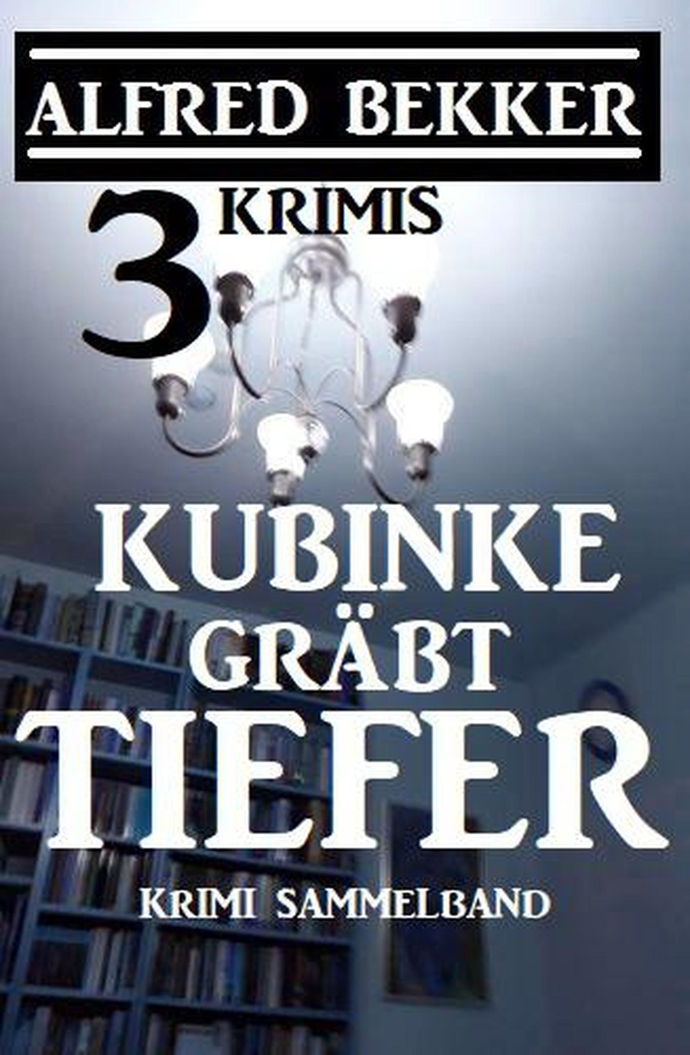 Smashwords – Kubinke gräbt tiefer: 3 Krimis – a book by Alfred Bekker