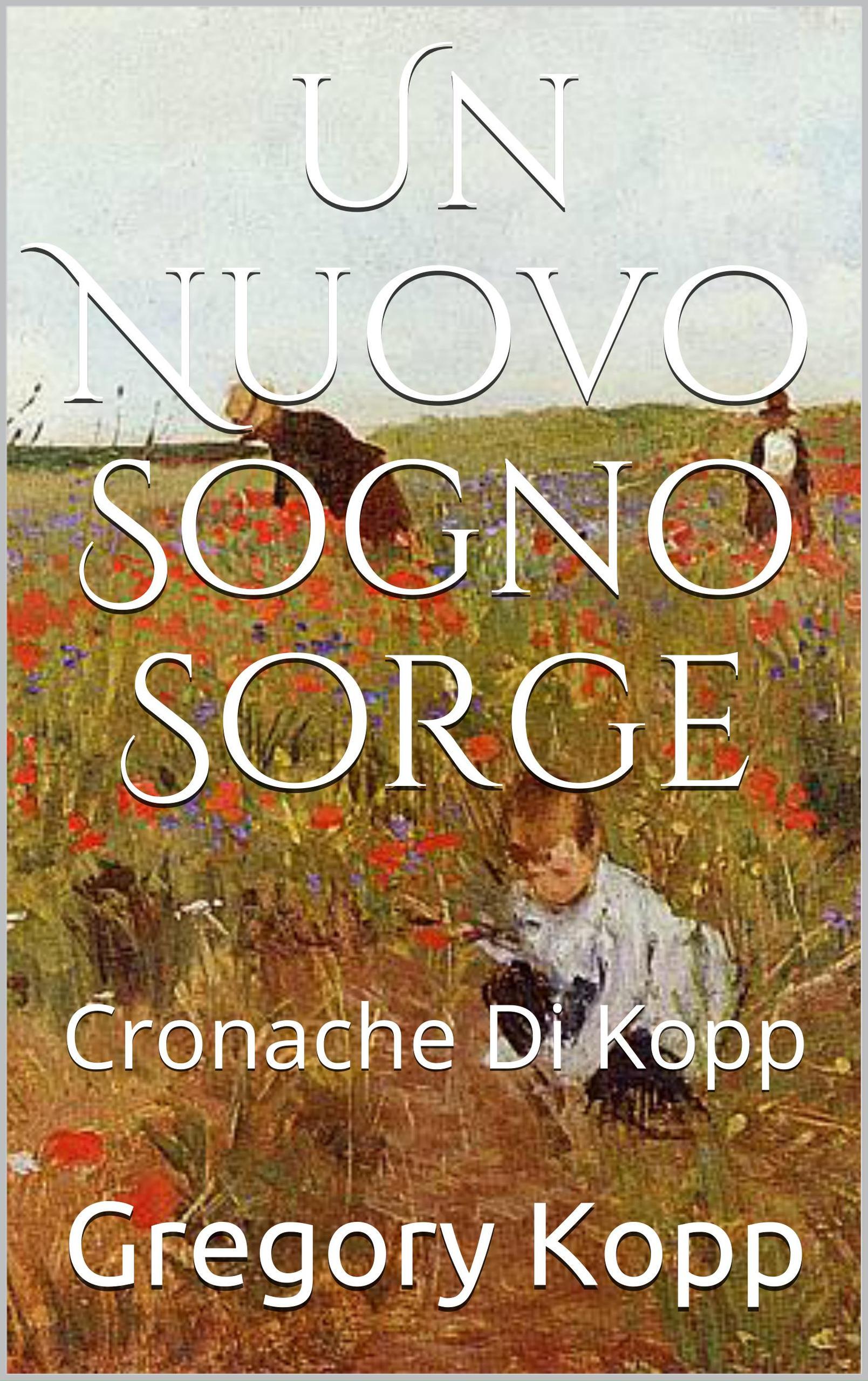 Smashwords – Un Nuovo Sogno Sorge – a book by Gregory Kopp