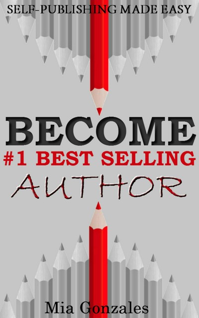 Smashwords – Become 1 Best Selling Author – a book by Mia Gonzales