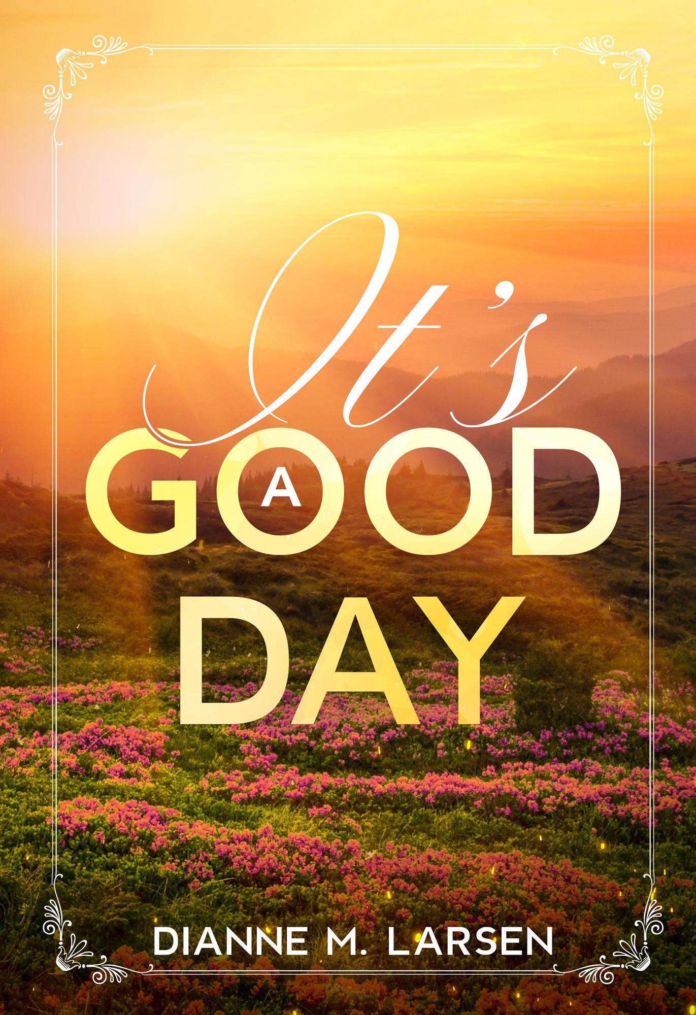 Smashwords – It's A Good Day – a book by Dianne M. Larsen