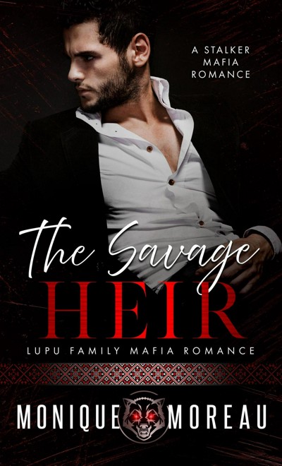 Smashwords – The Savage Heir: A Stalker Mafia Romance – a book by Monique Moreau