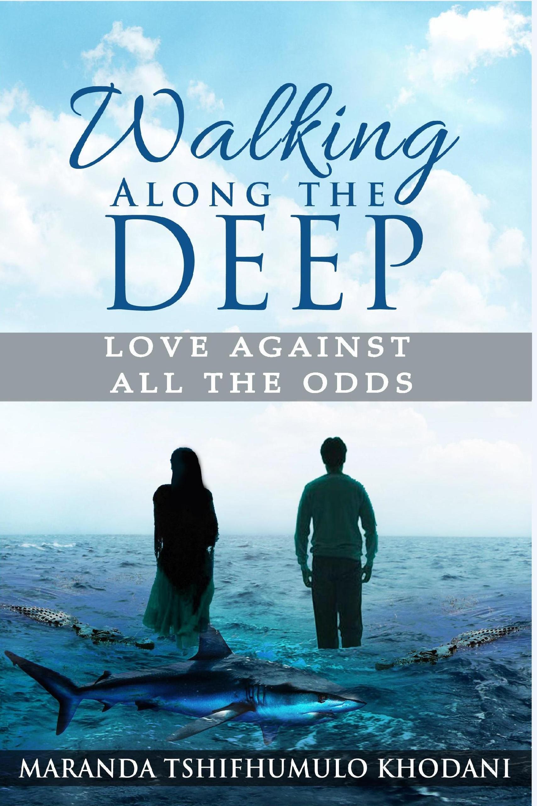 Smashwords – Walking Along the Deep: Love Against All the Odds – a book by Maranda Tshifhumulo ...