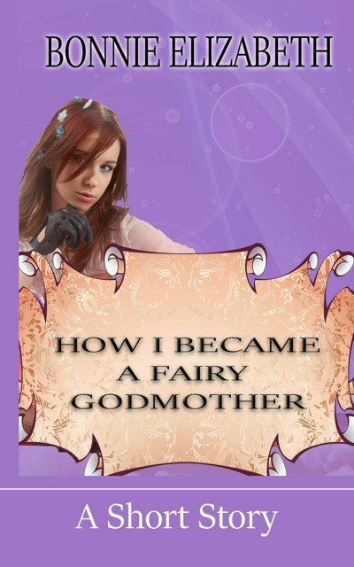 Smashwords – How I Became A Fairy Godmother – a book by Bonnie Elizabeth