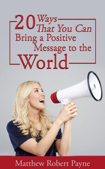 Smashwords – 20 Ways that You Can Bring a Positive Message To the World ...