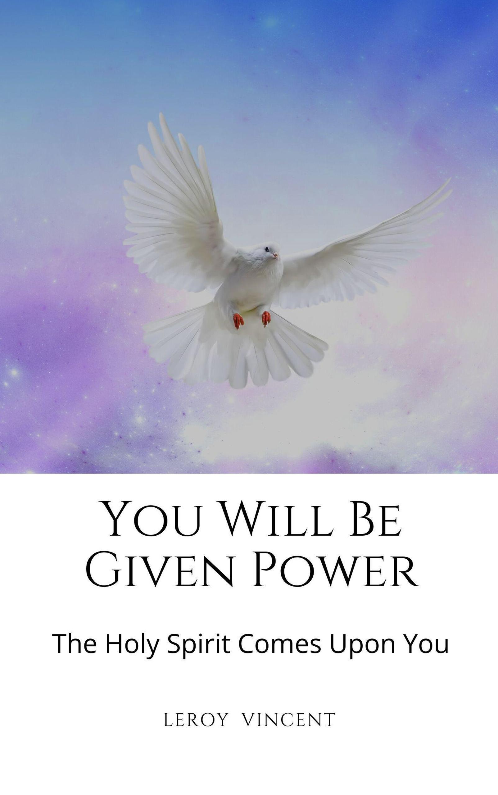 Smashwords – You Will Be Given Power: The Holy Spirit Comes Upon You – a book by Leroy Vincent