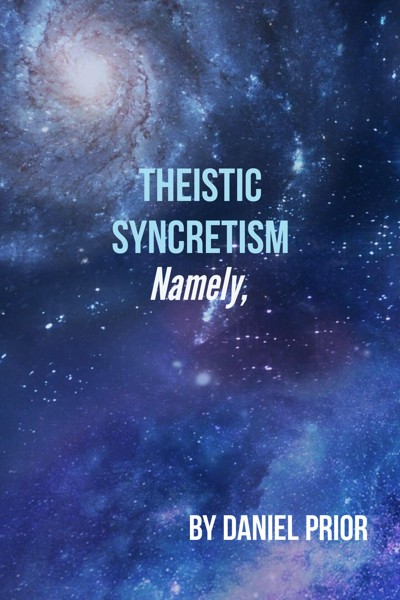 Smashwords – Namely Theistic Syncretism – a book by Daniel Prior