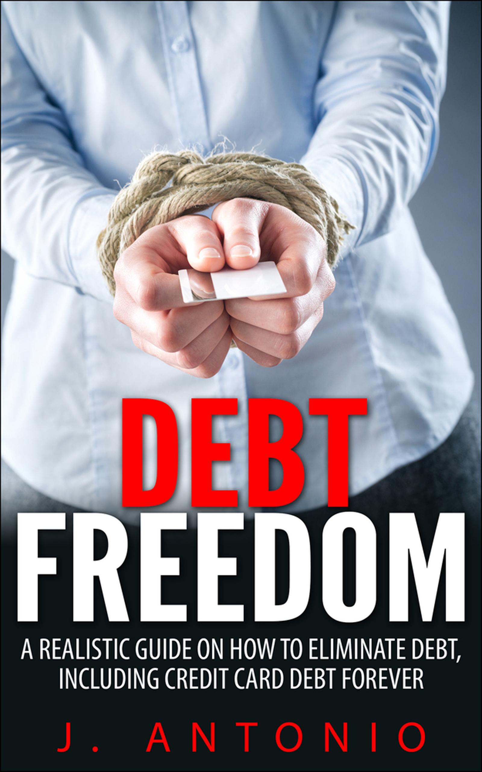 Smashwords – Debt Freedom: A Realistic Guide On How To Eliminate Debt ...