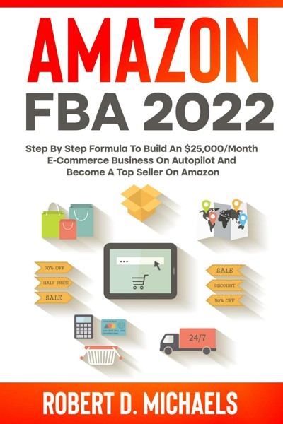 Smashwords – Amazon FBA 2022 Step By Step Formula To Build An $25,000/Month E-Commerce Business ...