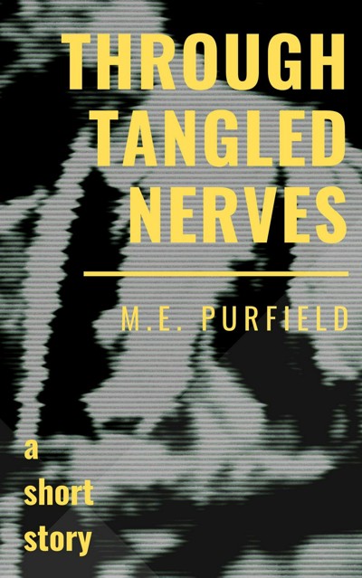 Smashwords – Through Tangled Nerves – a book by M.E. Purfield