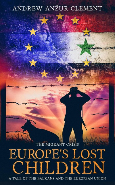 Smashwords – The Migrant Crisis. Europe's Lost Children: A Tale of the Balkans and the European ...