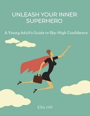 Smashwords – Unleash Your Inner Superhero: A Young Adult's Guide to Sky-High Confidence