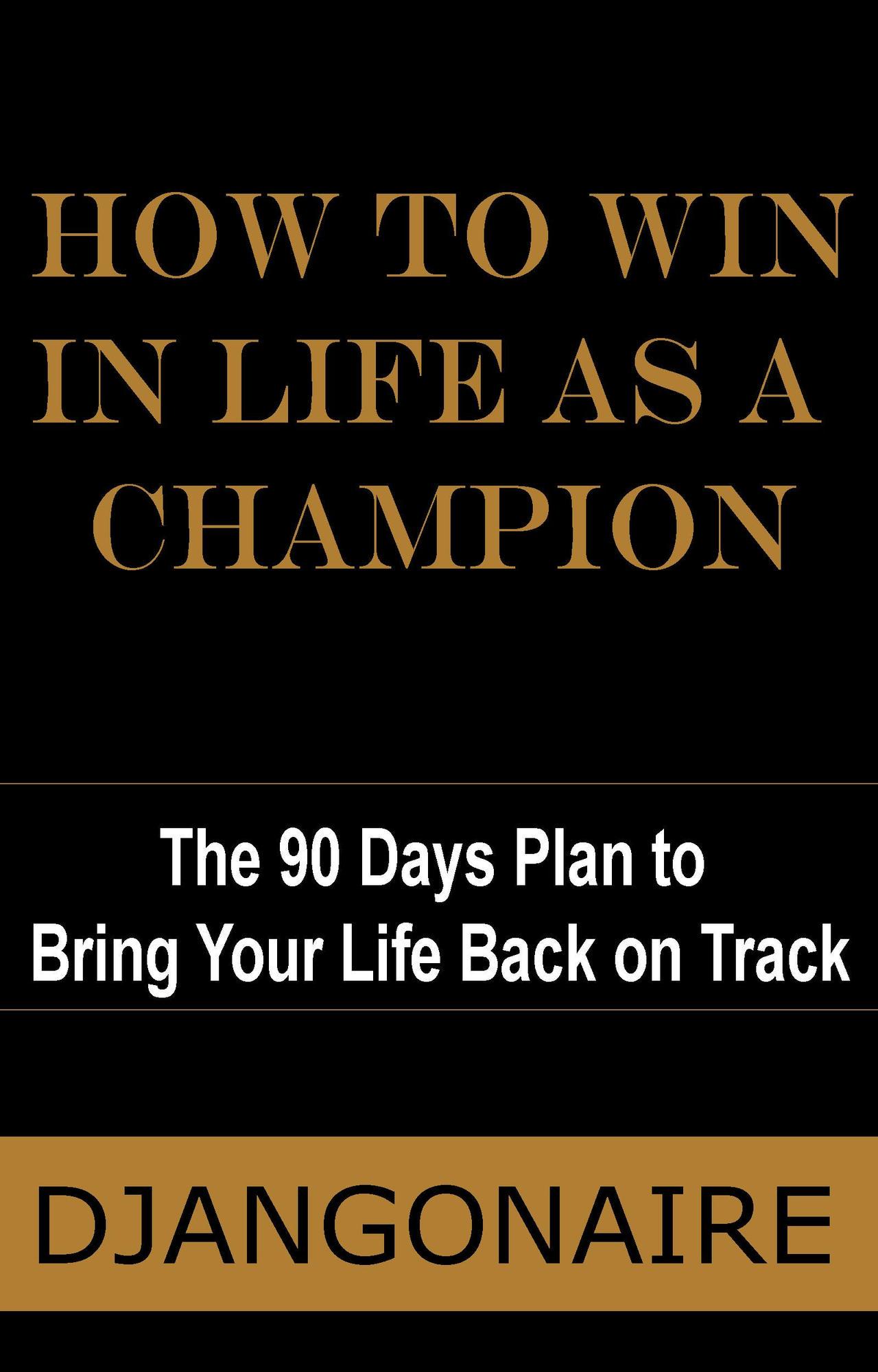 Smashwords – How to Win in Life as a Champion - The 90 Days Plan to ...