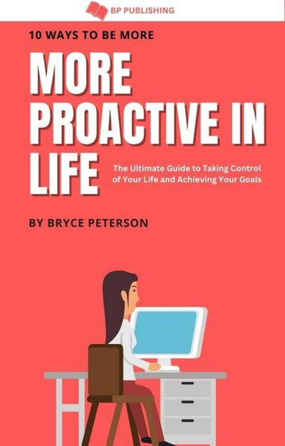 Smashwords – 10 Ways to be More Proactive in Life – a book by Bryce ...