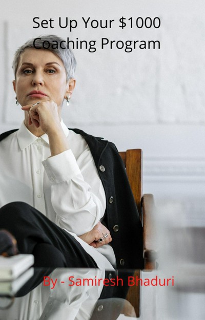 Smashwords – Set Up Your $1000 Coaching Program – a book by SAMIRESH BHADURI