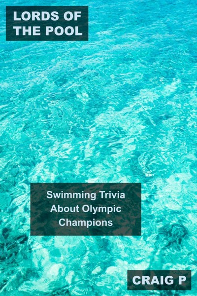 Smashwords – Lords of the Pool: Swimming Trivia About Olympic Champions ...