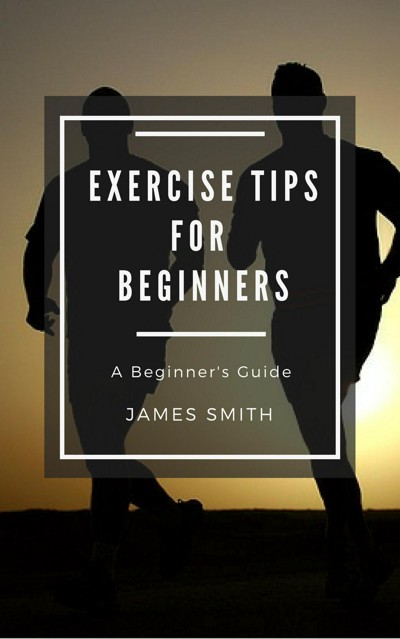 Smashwords – Exercise Tips for Beginners – a book by James Smith