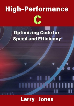 Smashwords – High-Performance C: Optimizing Code for Speed and Efficiency