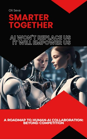 Smashwords – Smarter Together: Why AI Won't Replace Us, It Will Empower Us