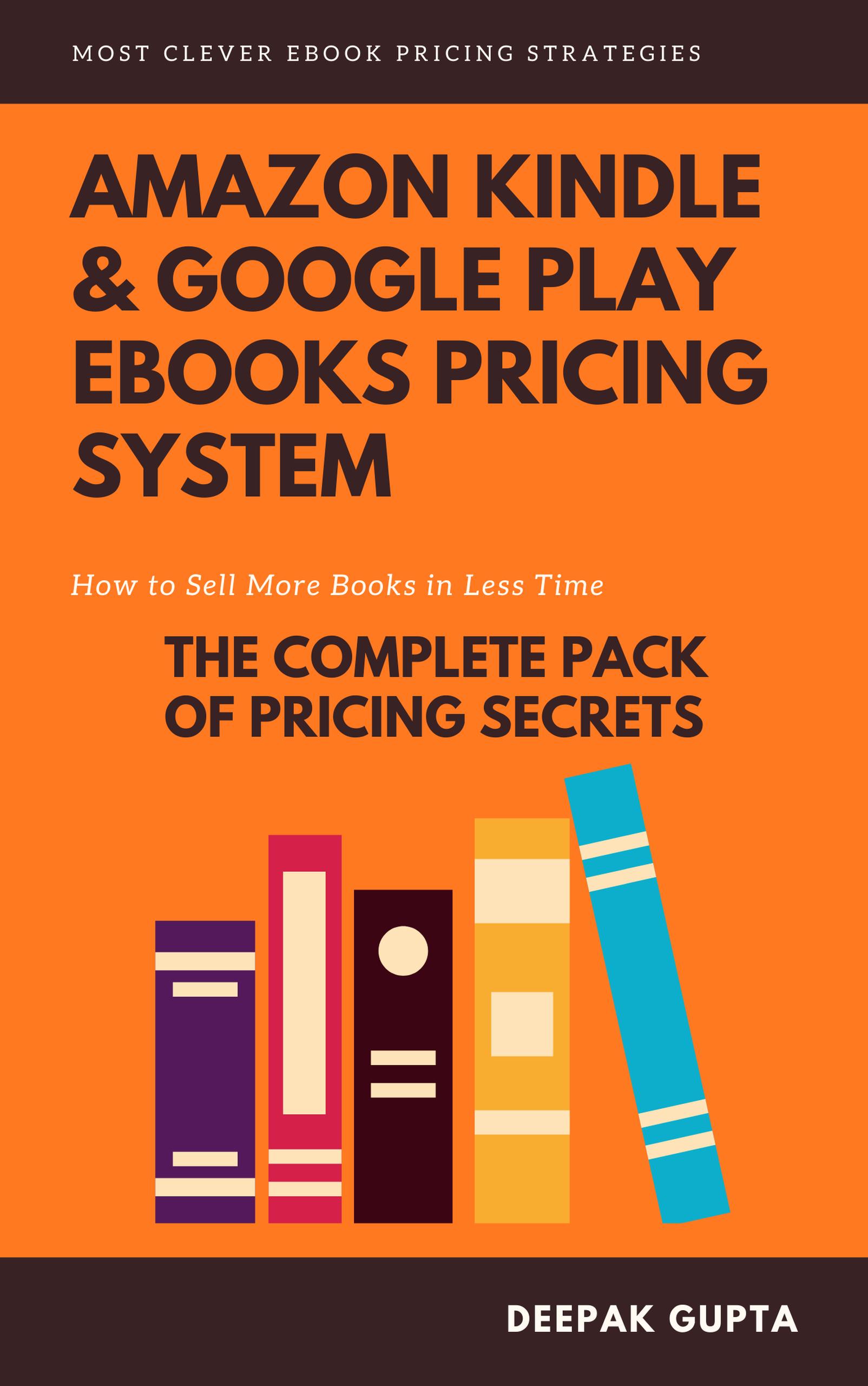 Smashwords – Amazon Kindle & Google Play ebooks Pricing System: Maximize Your ebooks Sales – a ...