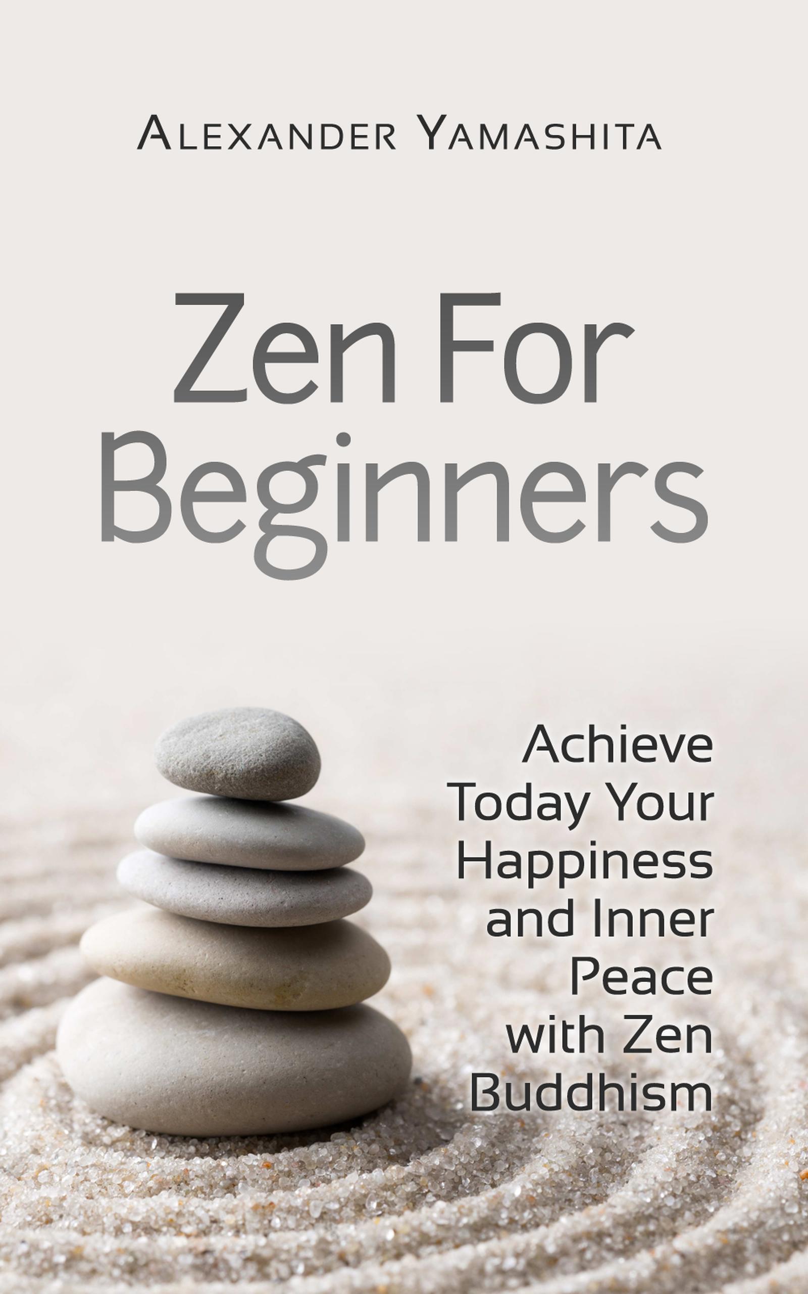 Smashwords – Zen For Beginners: Achieve Today Your Happiness and Inner ...