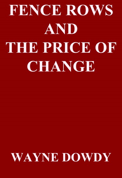 Smashwords – Fence Rows and The Price of Change – a book by Wayne Dowdy