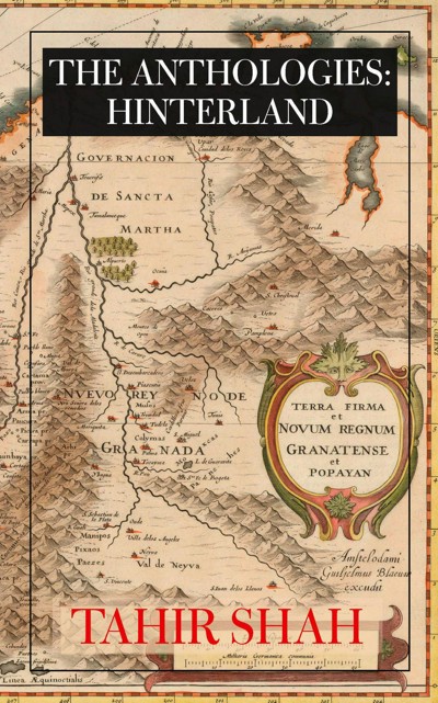 Smashwords – The Anthologies: Hinterland – a book by Tahir Shah