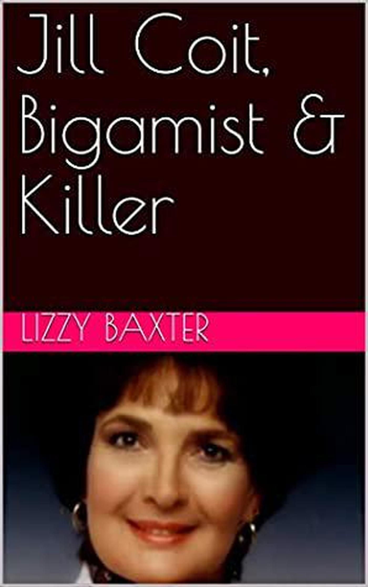 Smashwords – Jill Coit, Bigamist & Killer – a book by Lizzy Baxter