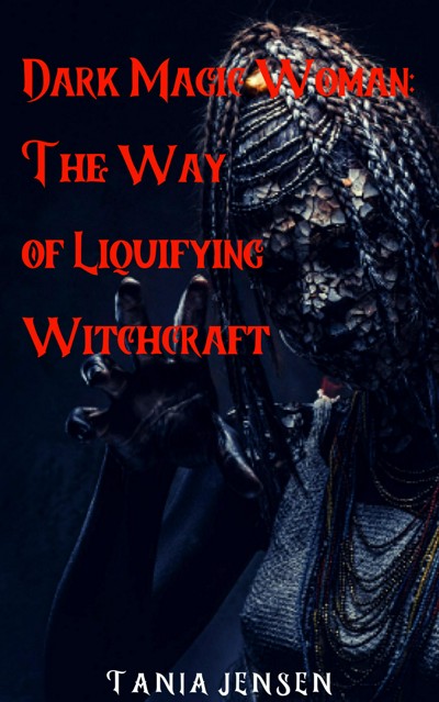 Smashwords – Dark Magic Woman: The Way of Liquifying Witchcraft – a book by Tania Jensen