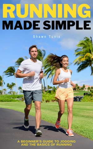 Smashwords – Running Made Simple: A Beginner's Guide to Jogging and the ...