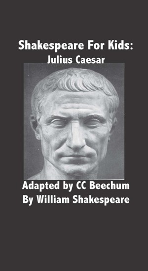 Smashwords – Shakespeare For Kids: Julius Caesar – a book by CC Beechum