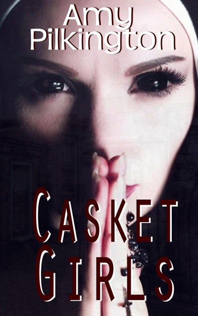 Smashwords – Casket Girls – a book by Amy Pilkington