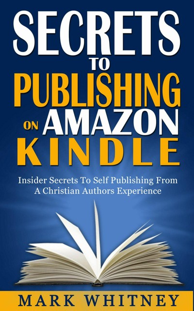 Smashwords – Secrets To Publishing On Amazon Kindle – a book by Mark Whitney