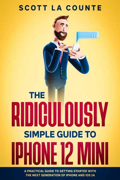 Smashwords – The Ridiculously Simple Guide to iPhone 12 Mini: A Practical Guide to Getting ...