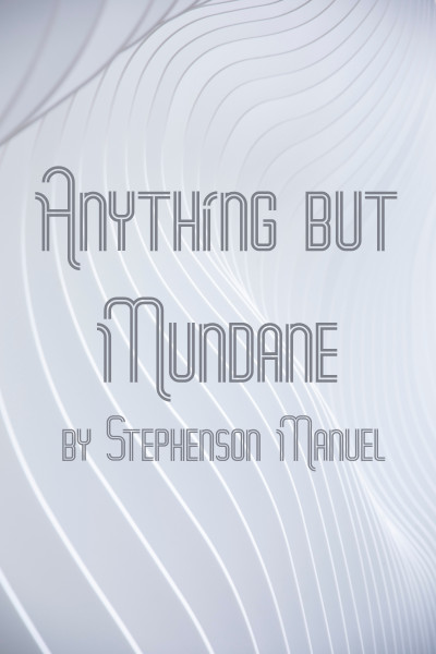 Smashwords – Anything but Mundane – a book by SMmania123