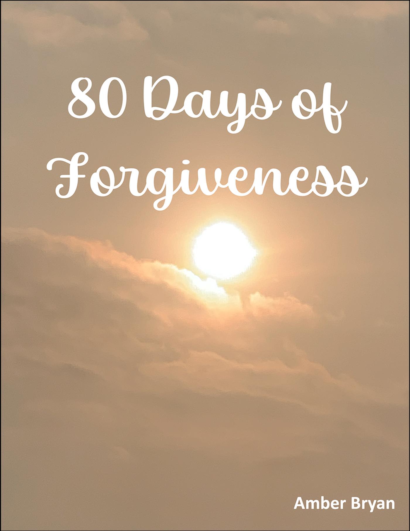 Smashwords – 80 Days of Forgiveness – a book by Amber Bryan