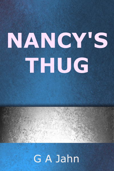 Smashwords – Nancy's Thug – a book by G.A. Jahn