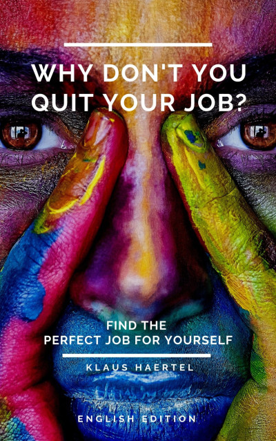 Smashwords – Why Don't You Quit Your Job? – a book by Klaus Haertel