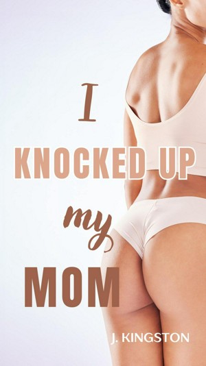 Smashwords – I Knocked Up My Mom