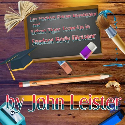 Smashwords – Lee Hacklyn, Private Investigator and Urban Tiger Team-Up in Student Body Dictator ...