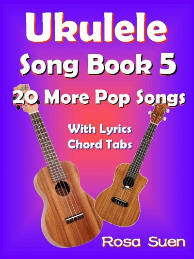 Smashwords – Ukulele Song Book 5 - 20 More Popular Songs with Lyrics ...