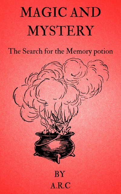 Smashwords – Magic and Mystery. The Search for the Memory potion – a book by A.R.C