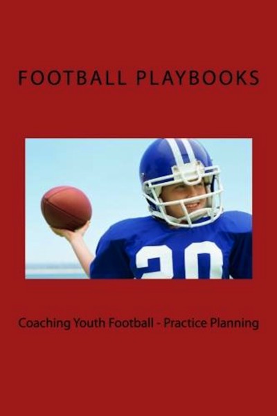 Smashwords – Coaching Youth Football - Practice Planning – a book by ...
