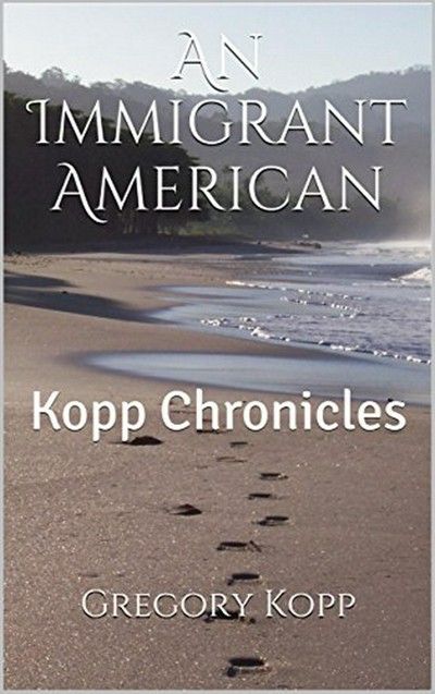 Smashwords – An Immigrant American – a book by Gregory Kopp