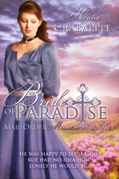 Smashwords – Bride of Paradise: Book 1 in Mail Order Ministers – a book by Katie Crabapple